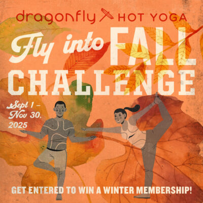 Fly into Fall Challenge | Dragonfly Hot Yoga Madison WI